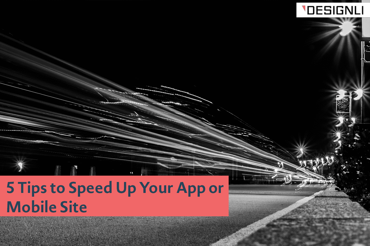 5 Steps to Speed Up Your App or Mobile Site